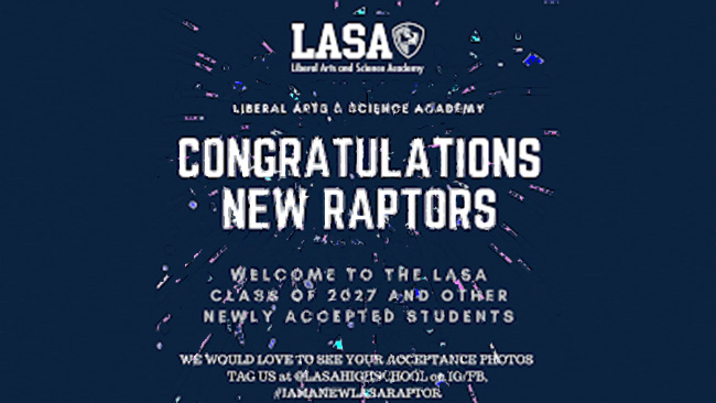 CONGRATULATIONS & WELCOME TO LASA! | Liberal Arts and Science Academy